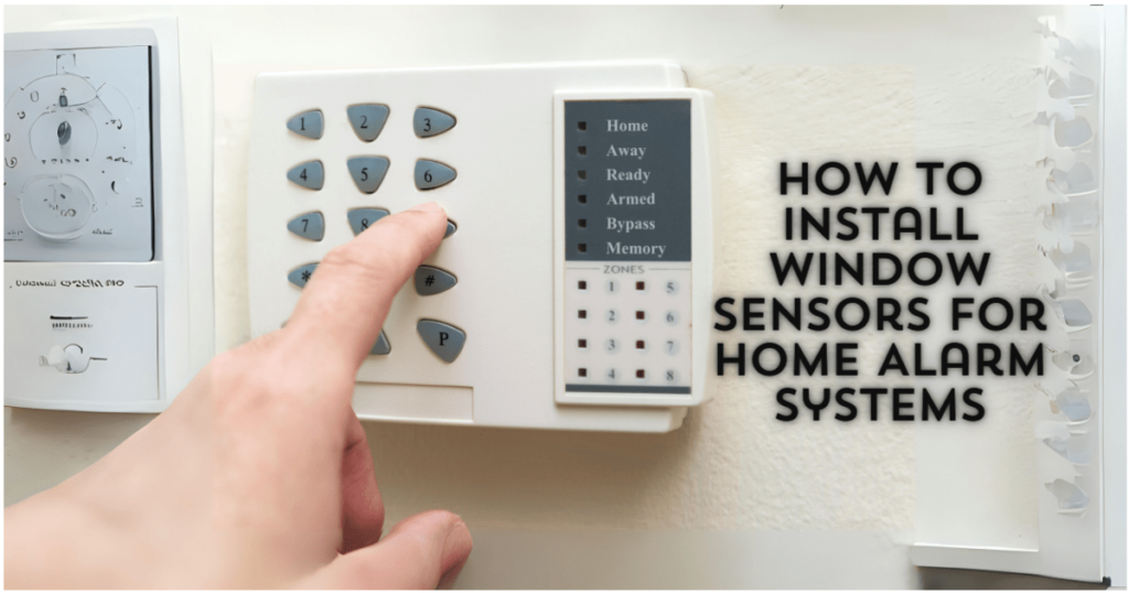 How To Install Window Sensors For Home Alarm Systems | Buraq Electric